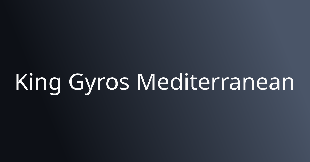 Best Mediterranean in Knoxville, TN | King Gyros Mediterranean | Order Online