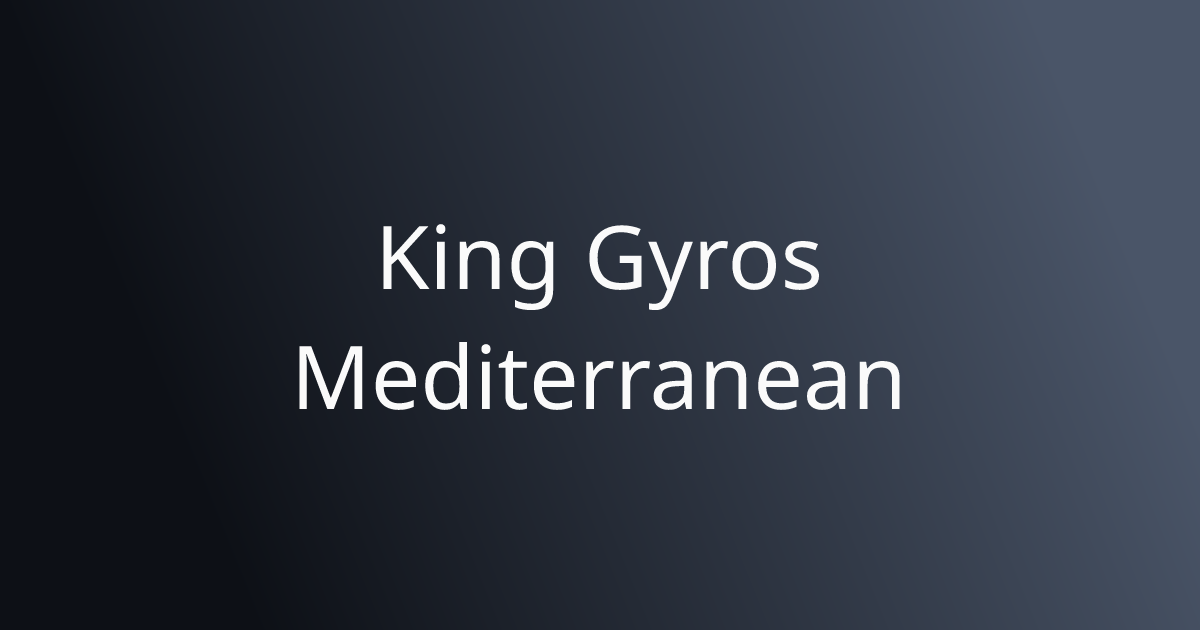 Order Authentic Mediterranean Online | King Gyros Mediterranean - Pickup or Delivery Available